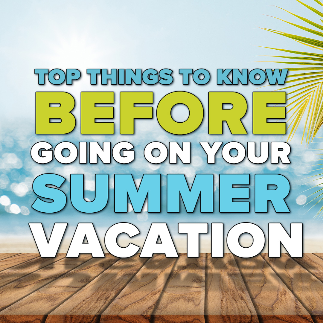 Things to Know Before Going on Your Summer Vacation - Atrantil